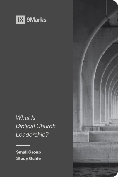 What Is Biblical Church Leadership? (Paperback) by 9Marks