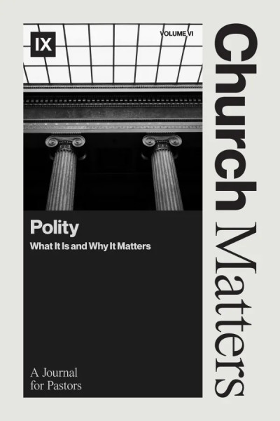 Church Matters Volume VI: Polity (Paperback) by 9Marks