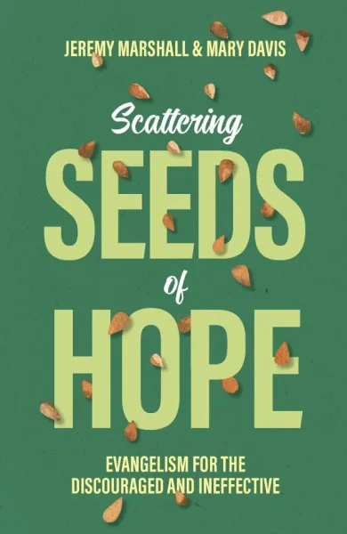 Scattering Seeds of Hope – Jeremy Marshall | Sharing Jesus When Life Is ...