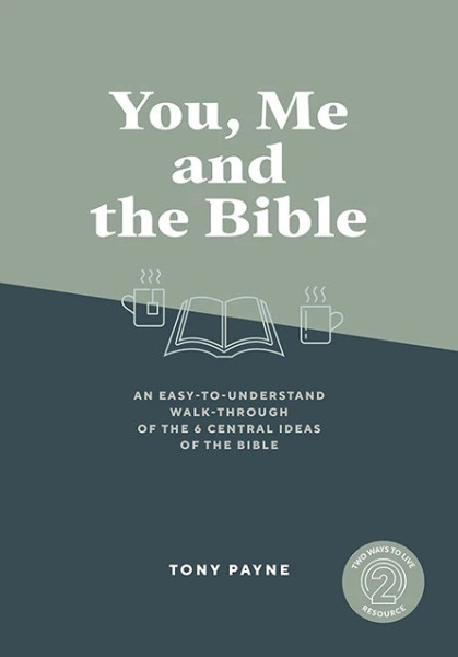 You, Me and the Bible (Paperback) by Tony Payne