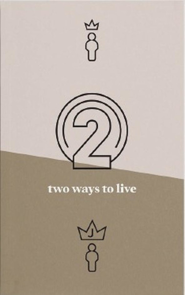 Two Ways to Live (Tract) (Booklet) by Phillip D Jensen and Tony Payne