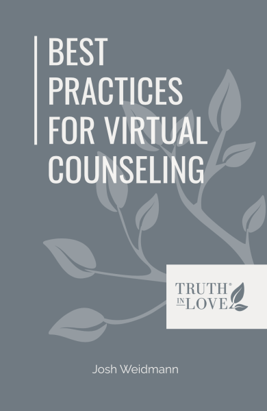 Best Practices for Virtual Counseling (Tract/Booklet) by Josh Weidmann