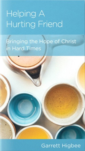 Helping a Hurting Friend (Booklet) by Garrett Higbee